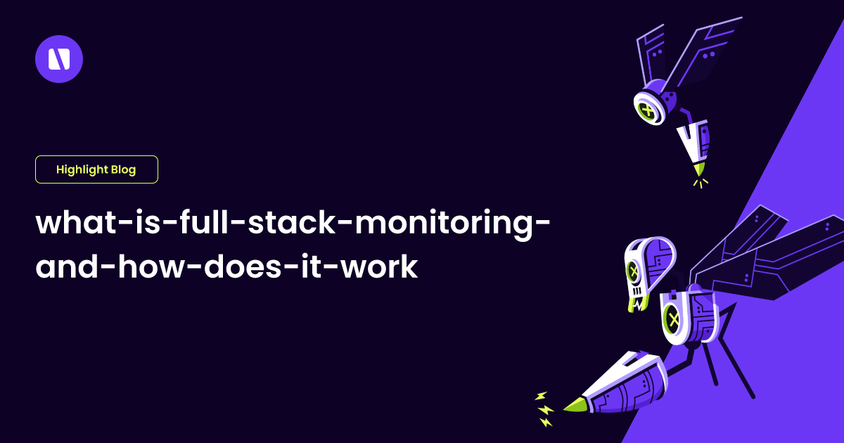 What Is Full Stack Monitoring and How Does It Work?